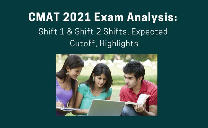 CMAT 2021 Exam Analysis: Shift 1 & Shift 2 Shifts, Expected Cutoff, Highlights