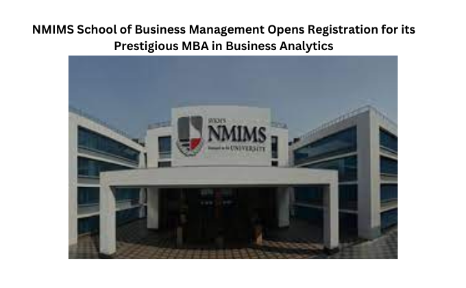 NMIMS School of Business Management Opens Registration for its ...