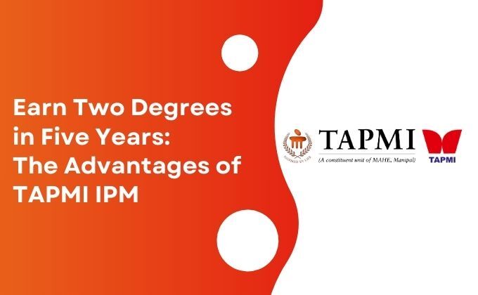 Earn Two Degrees in Five Years: The Advantages of TAPMI IPM